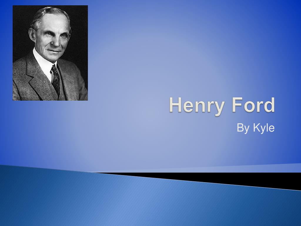 PPT - Henry Ford PowerPoint Presentation, free download - ID:2170685