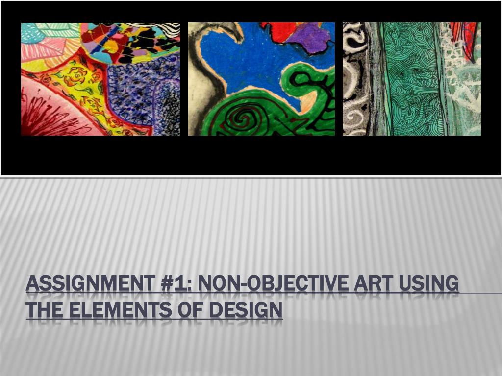 PPT - Assignment #1: Non-Objective Art using the Elements of Design ...