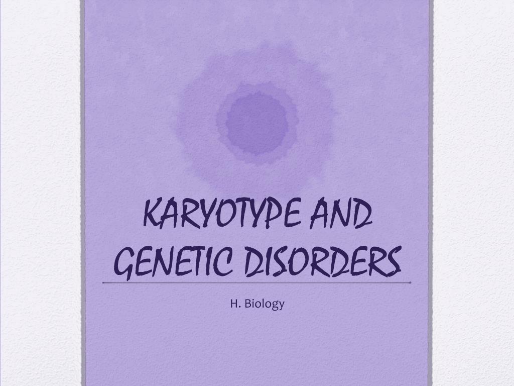 PPT - KARYOTYPE AND GENETIC DISORDERS PowerPoint Presentation, free ...