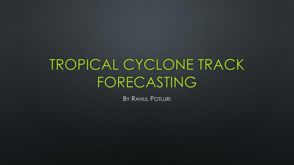 PPT - Tropical Cyclone Track Forecasting PowerPoint Presentation, free ...