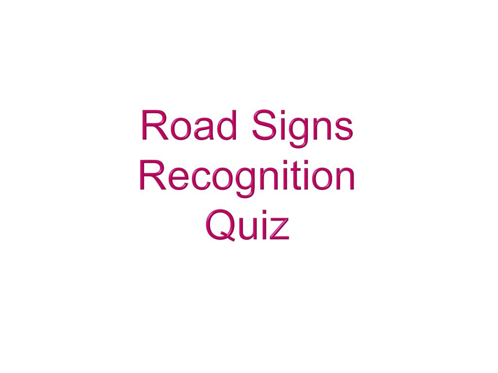PPT - Road Signs Recognition Quiz PowerPoint Presentation, free ...