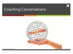 PPT - An Introduction to Coaching Conversations PowerPoint Presentation - ID:5985137