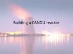 PPT - Overview of CANDU Reactor Technology and the CANDU 9 Simulator ...