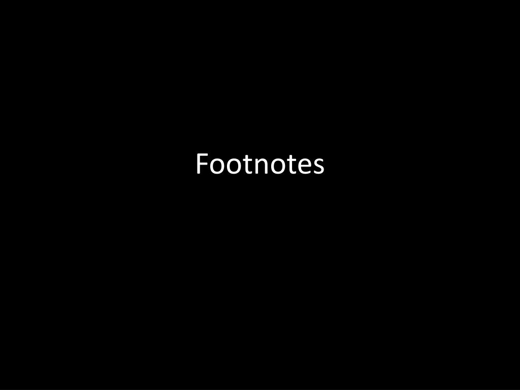 PPT - Footnotes PowerPoint Presentation, free download - ID:2173319