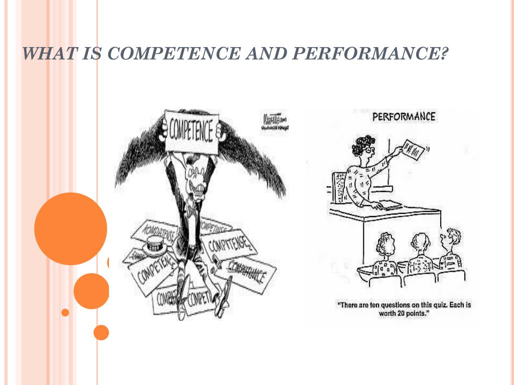 PPT - WHAT IS COMPETENCE AND PERFORMANCE? PowerPoint Presentation, free ...