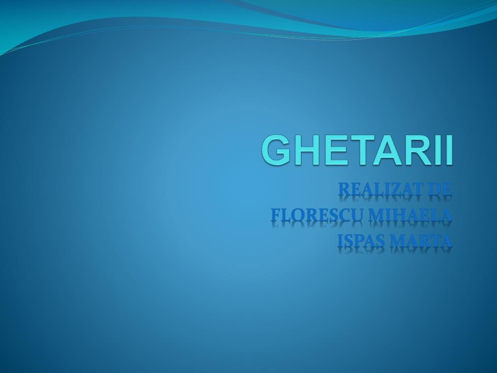PPT - GHETARII PowerPoint Presentation, free download - ID:2173873