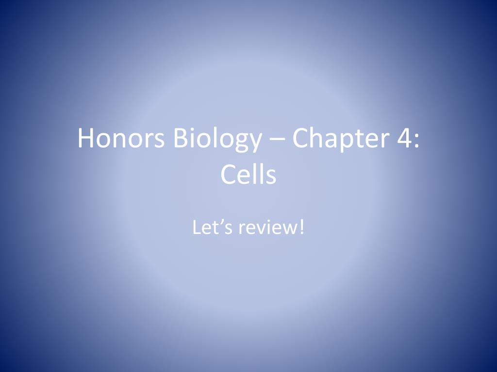 PPT - Honors Biology – Chapter 4: Cells PowerPoint Presentation, free ...
