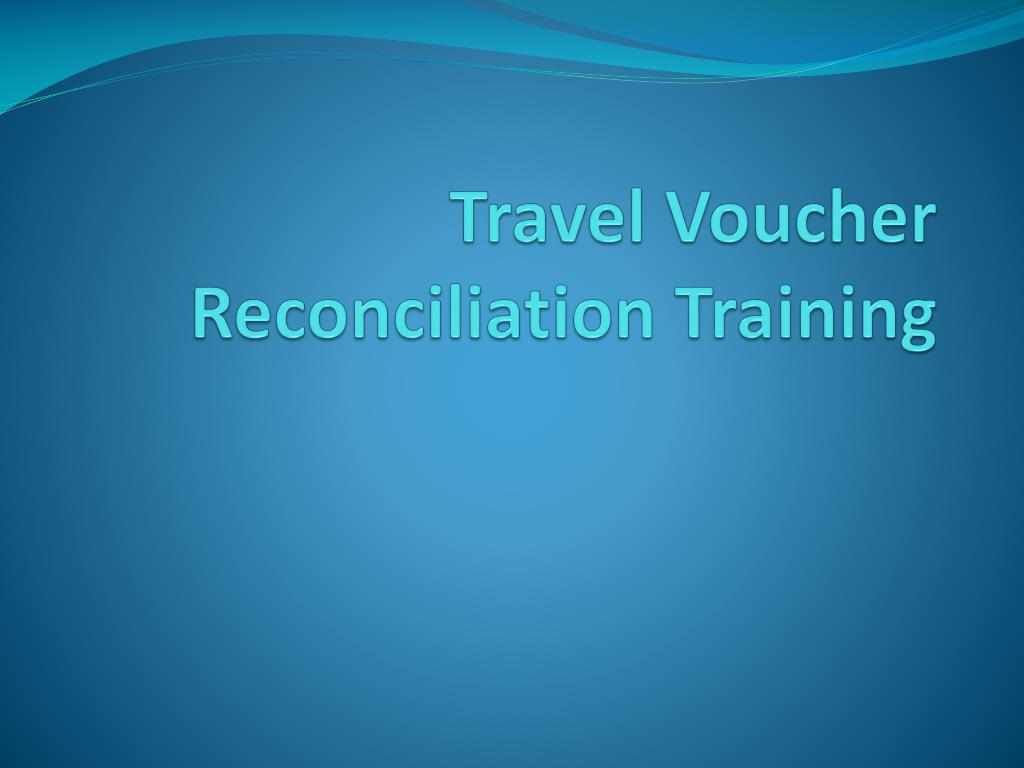 PPT - Travel Voucher Reconciliation Training PowerPoint Presentation ...