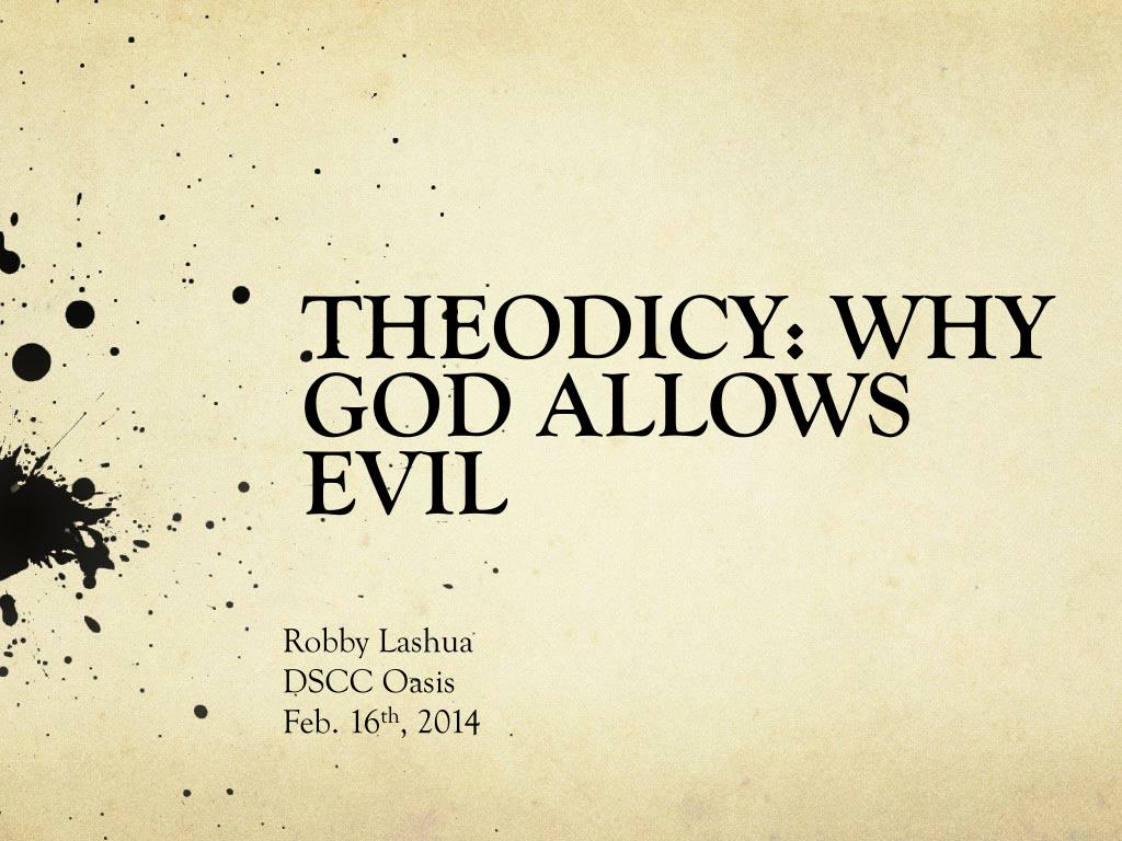 PPT - THEODICY: WHY GOD ALLOWS EVIL PowerPoint Presentation, free ...