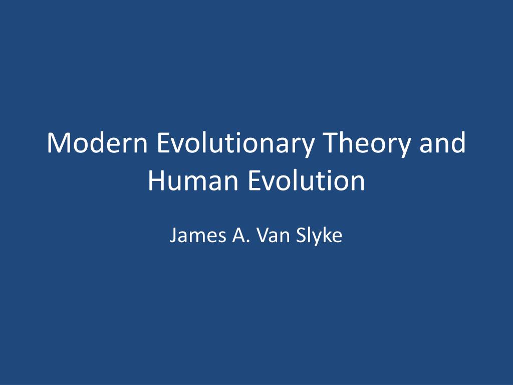 PPT - Modern Evolutionary Theory and Human Evolution PowerPoint ...