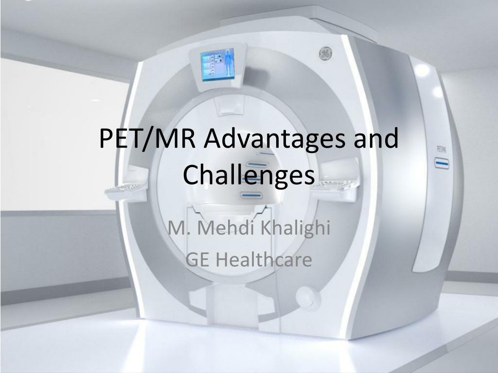 PPT - PET/MR Advantages and Challenges PowerPoint Presentation, free ...