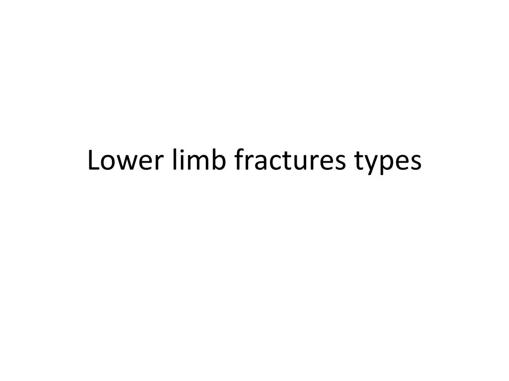 PPT - Lower limb fractures types PowerPoint Presentation, free download ...