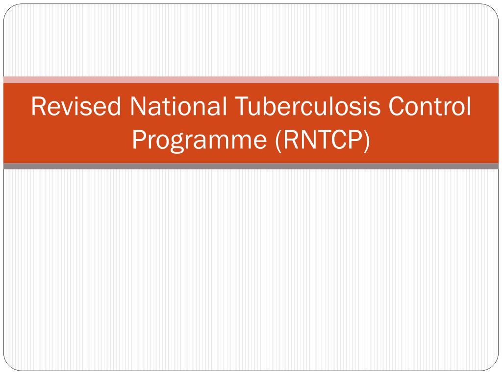 PPT - Revised National Tuberculosis Control Programme (RNTCP) PowerPoint Presentation - ID:2176776