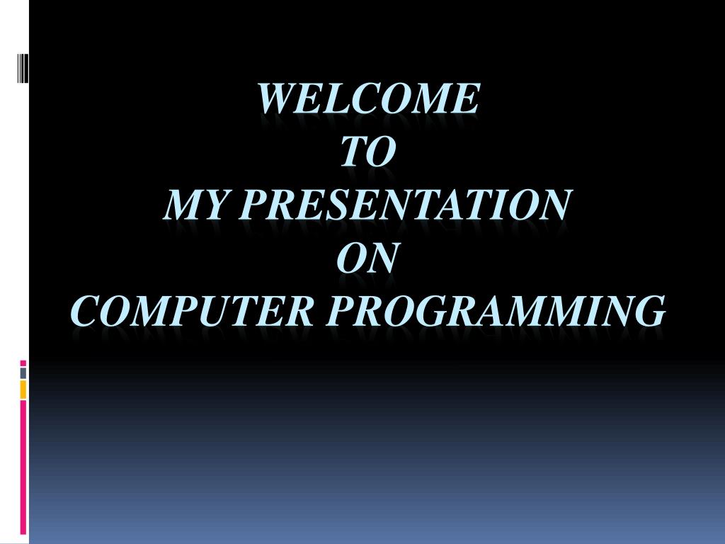 PPT - Welcome To My Presentation On Computer Programming PowerPoint ...