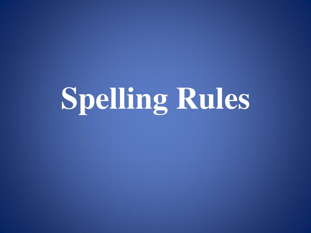 PPT - Spelling Rules PowerPoint Presentation, free download - ID:2177722