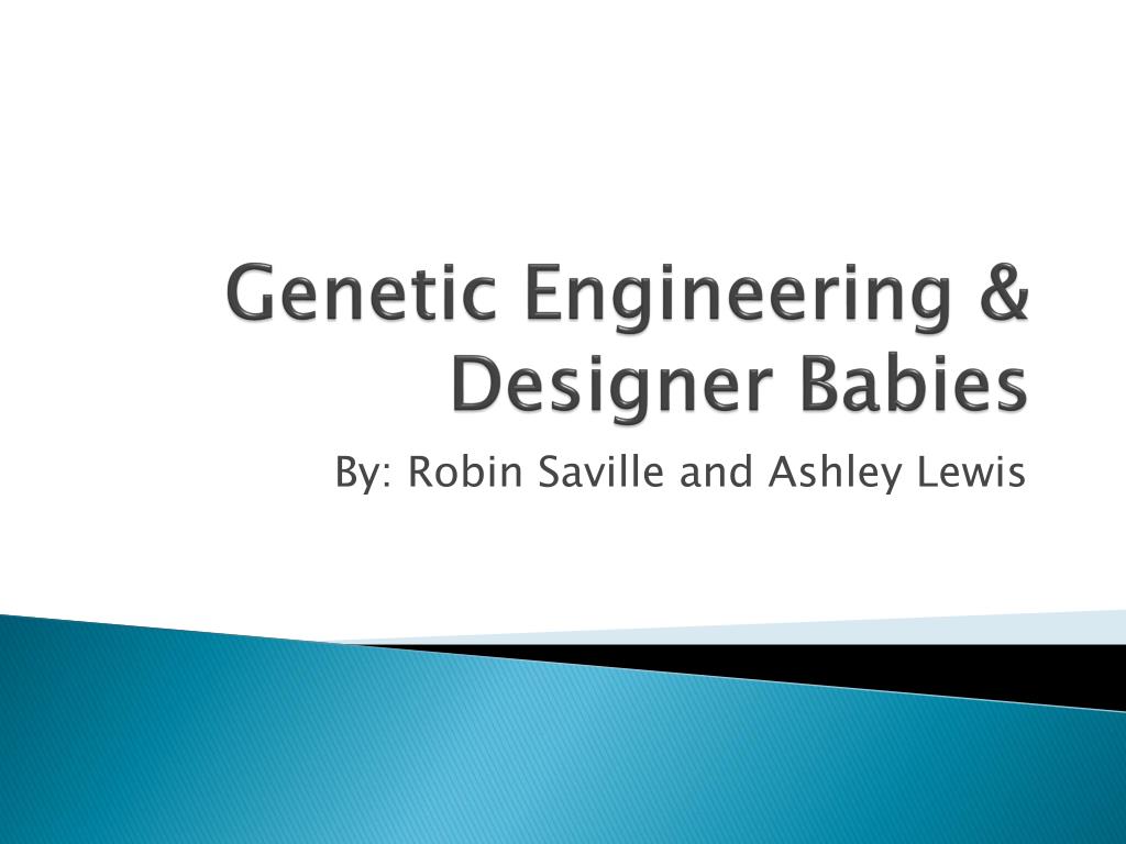 PPT - Genetic Engineering & Designer Babies PowerPoint Presentation ...