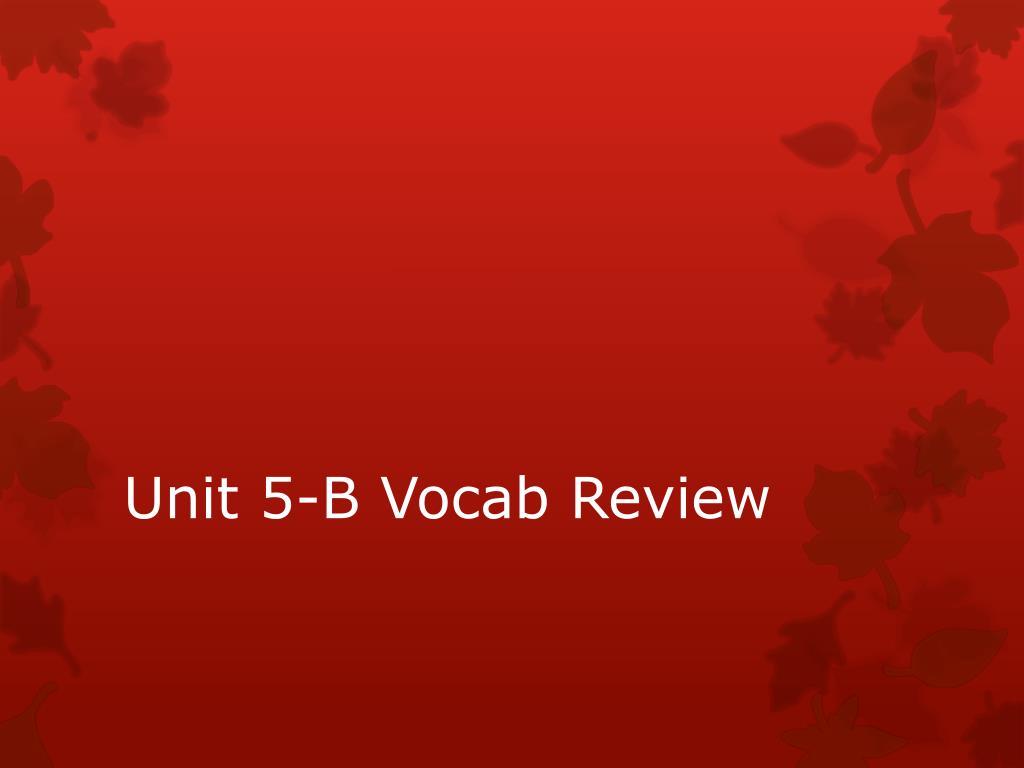 PPT - Unit 5-B Vocab Review PowerPoint Presentation, free download - ID ...