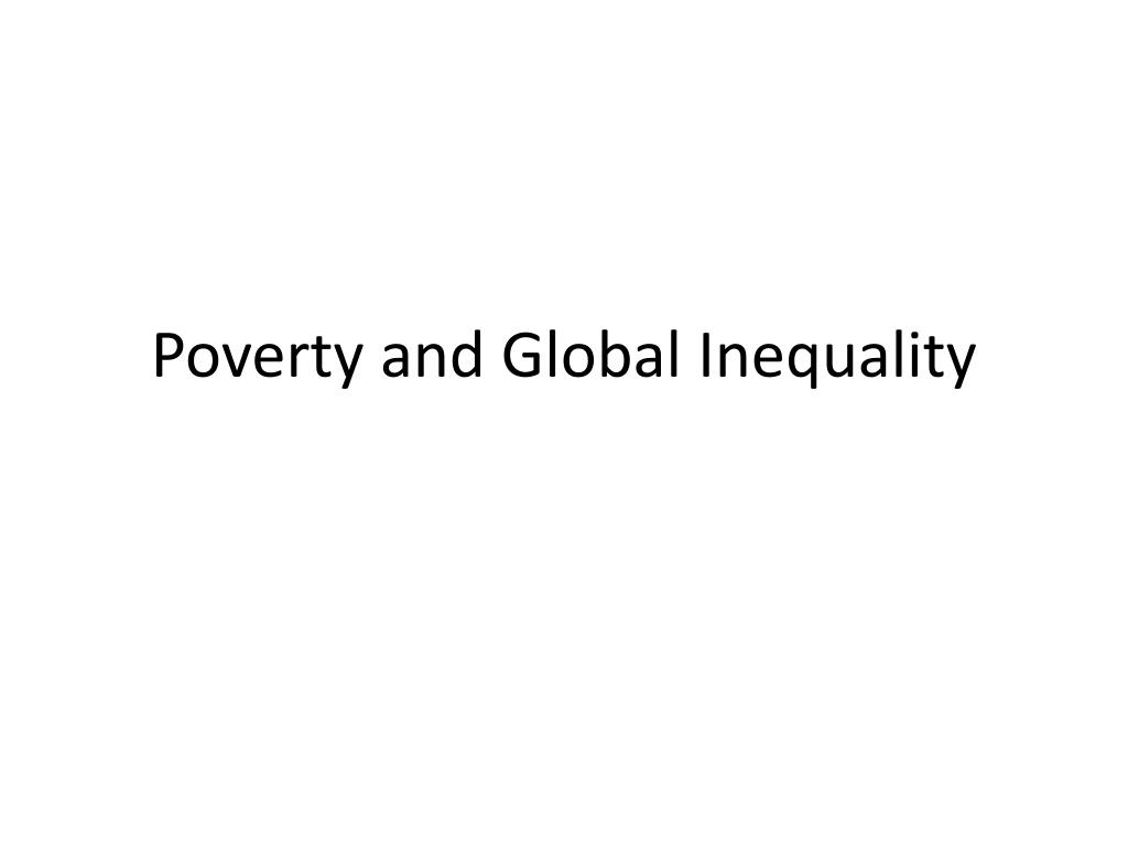 PPT - Poverty and Global Inequality PowerPoint Presentation, free ...