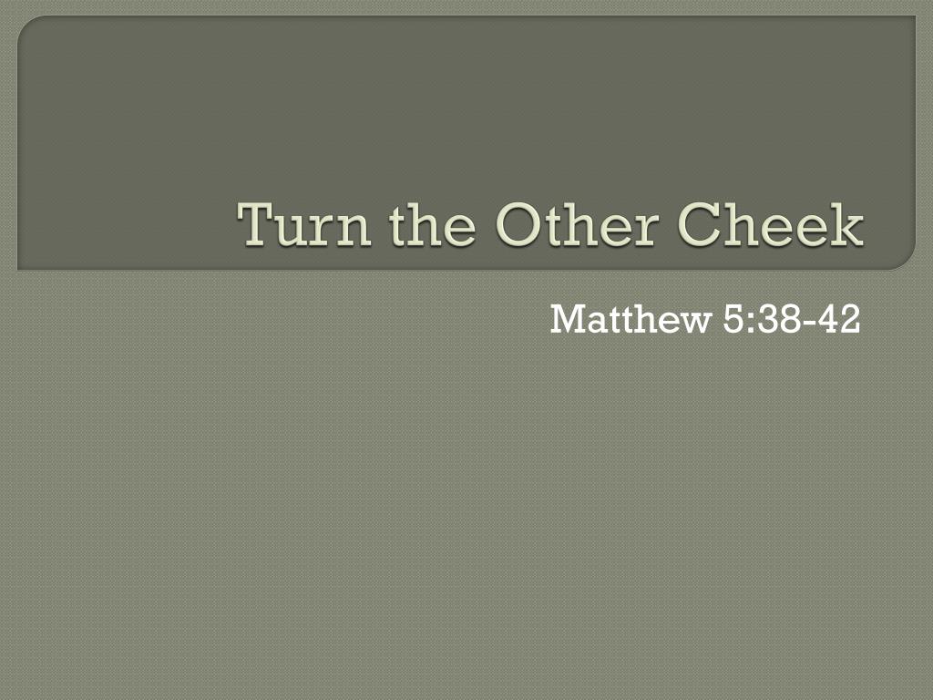 PPT - Turn the Other Cheek PowerPoint Presentation, free download - ID ...