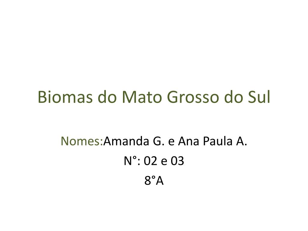 PPT - Biomas do Mato Grosso do Sul PowerPoint Presentation, free ...