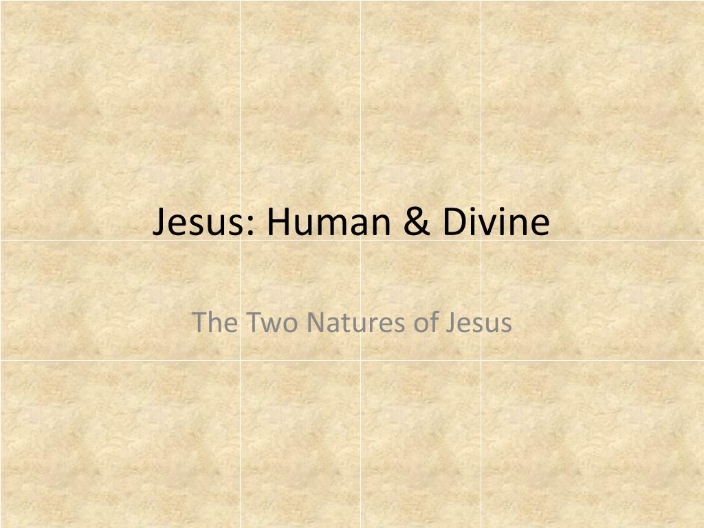 PPT - Jesus: Human & Divine PowerPoint Presentation, free download - ID ...