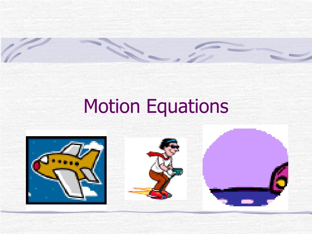 PPT - Motion Equations PowerPoint Presentation, free download - ID:2181519