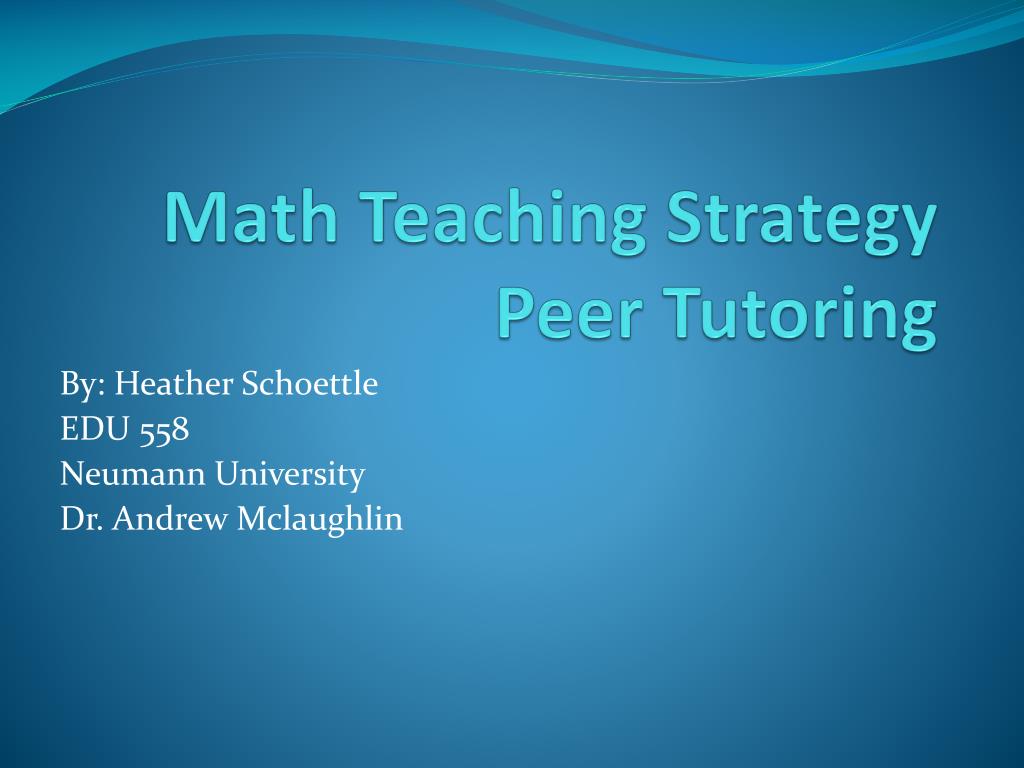 PPT - Math Teaching Strategy Peer Tutoring PowerPoint Presentation ...