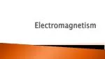 PPT - Electromagnetism PowerPoint Presentation, free download - ID:9427614