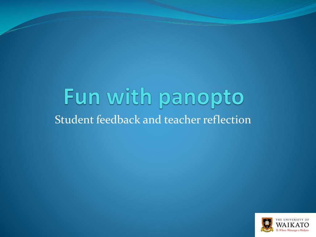 PPT - Enhancing Learning with Panopto: A Student Feedback Reflection ...
