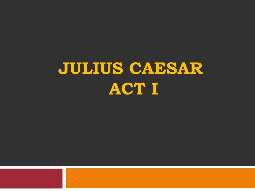 PPT - Julius Caesar Act I PowerPoint Presentation, free download - ID ...