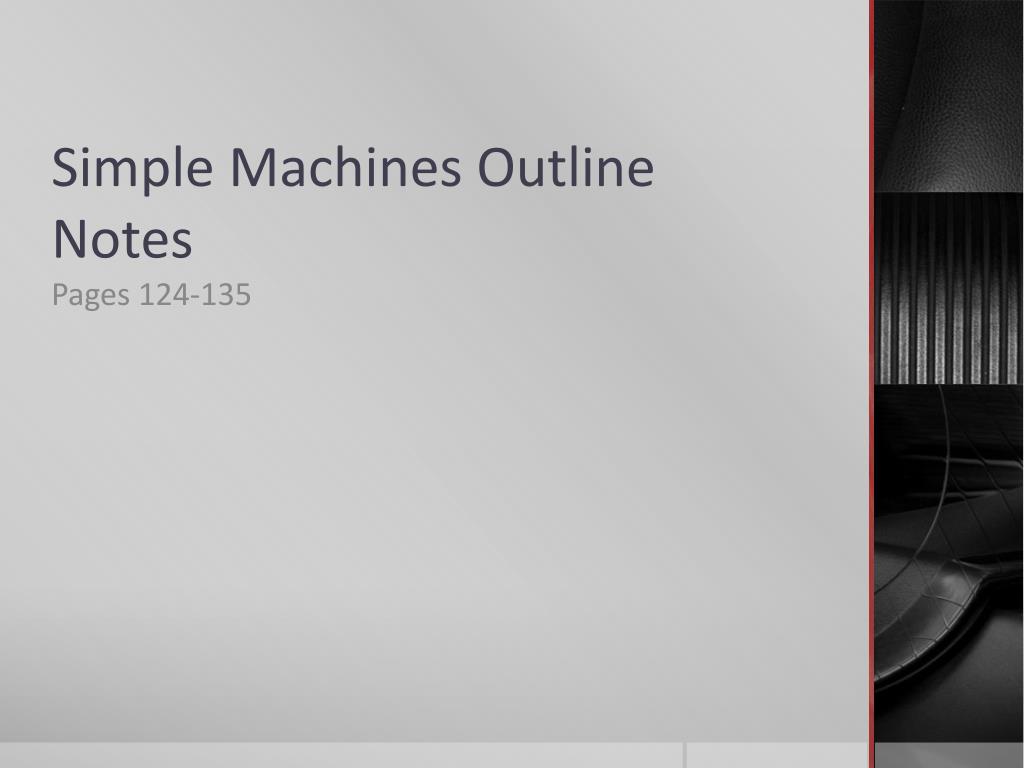 PPT - Simple Machines Outline Notes PowerPoint Presentation, free ...