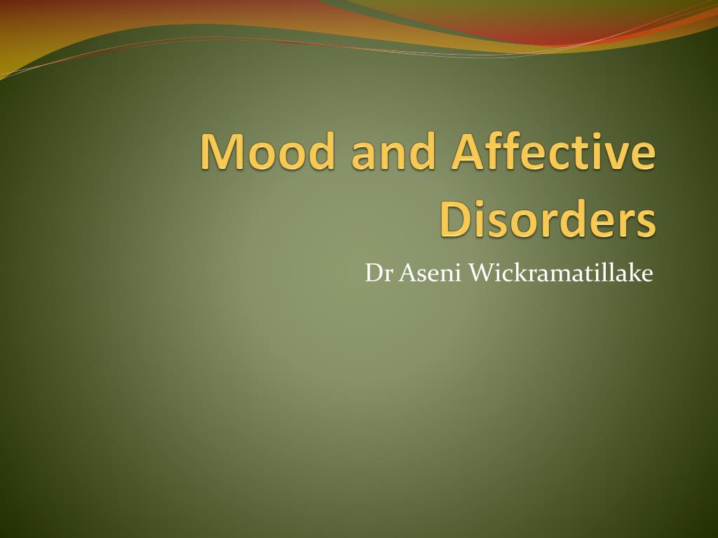 PPT - Mood and Affective Disorders PowerPoint Presentation, free ...