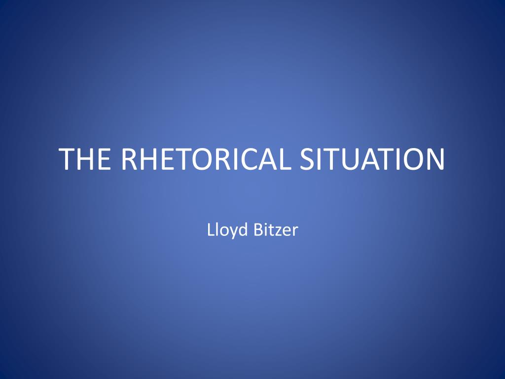 PPT - THE RHETORICAL SITUATION PowerPoint Presentation, free download ...