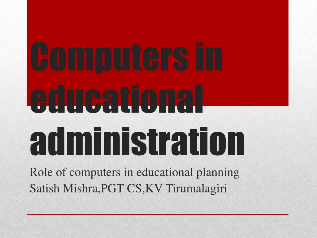 PPT - Computers in educational administration PowerPoint Presentation ...