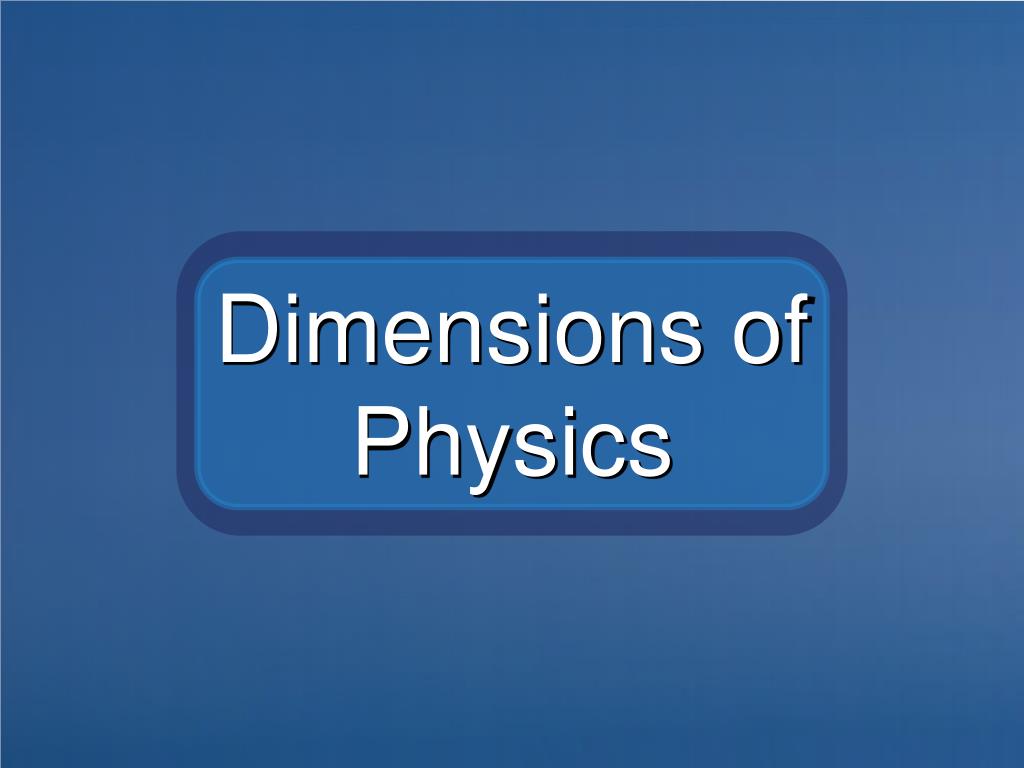 PPT - Dimensions of Physics PowerPoint Presentation, free download - ID ...
