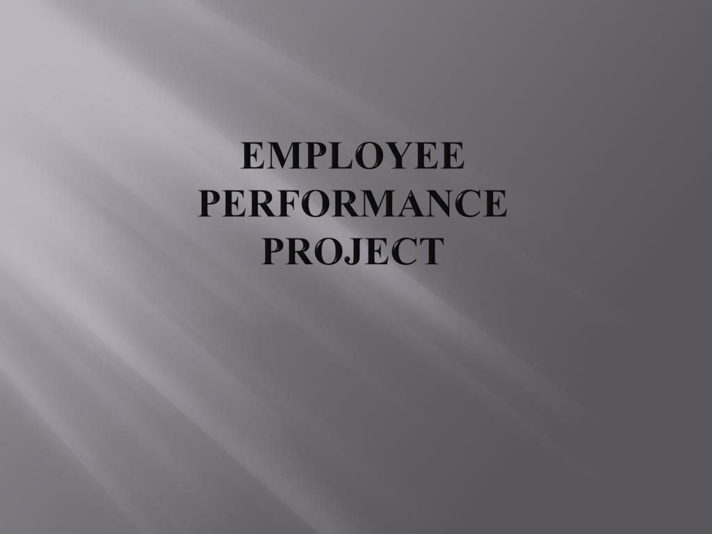 PPT - Employee Performance Project PowerPoint Presentation, free ...