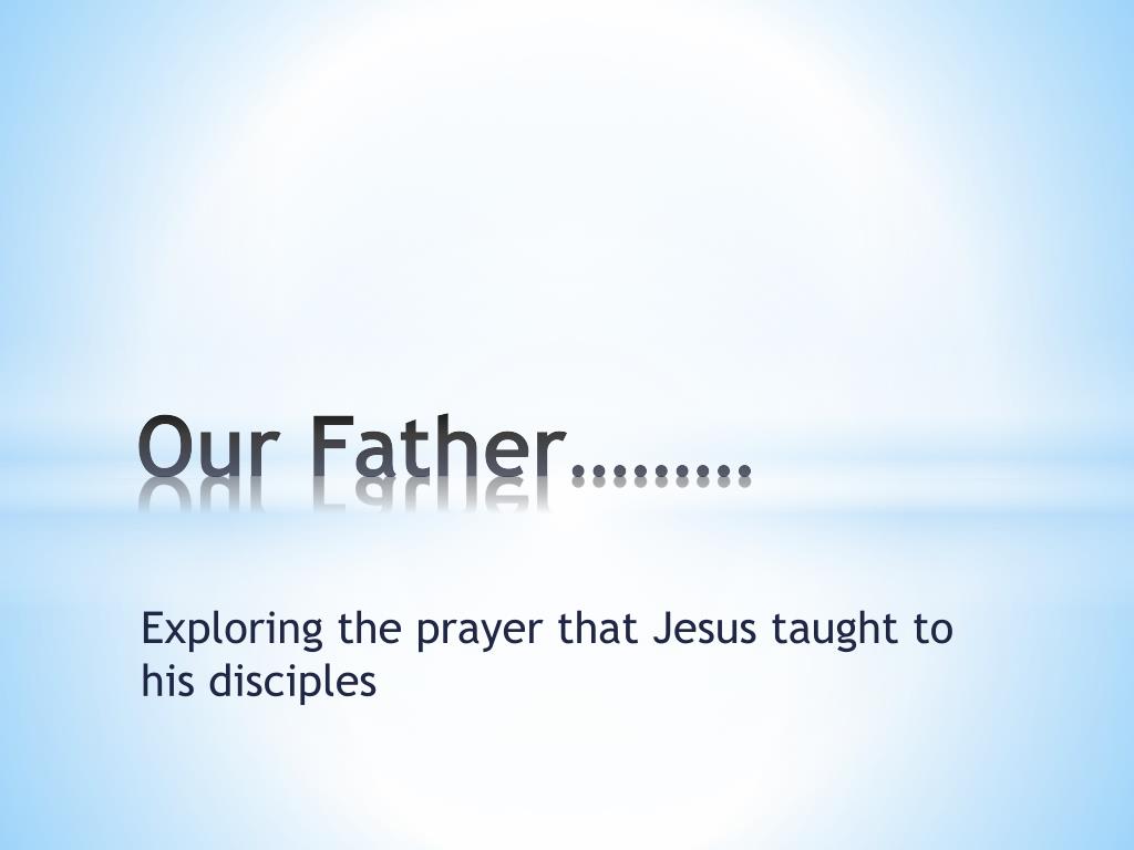 PPT - Our Father……… PowerPoint Presentation, free download - ID:2189864