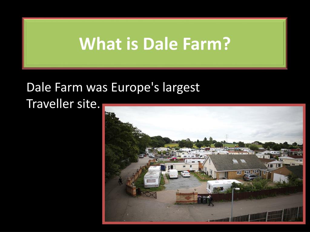 PPT - What is Dale Farm? PowerPoint Presentation, free download - ID ...