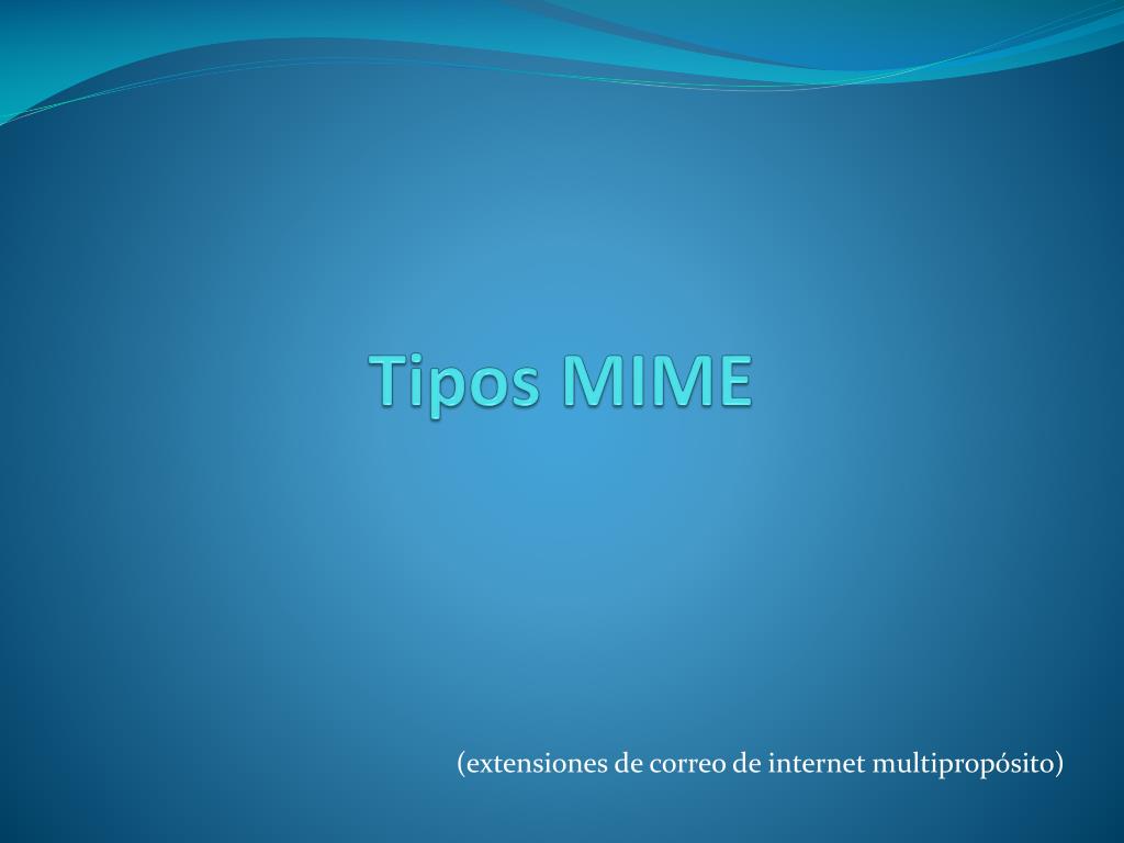 PPT - Tipos MIME PowerPoint Presentation, free download - ID:2190720