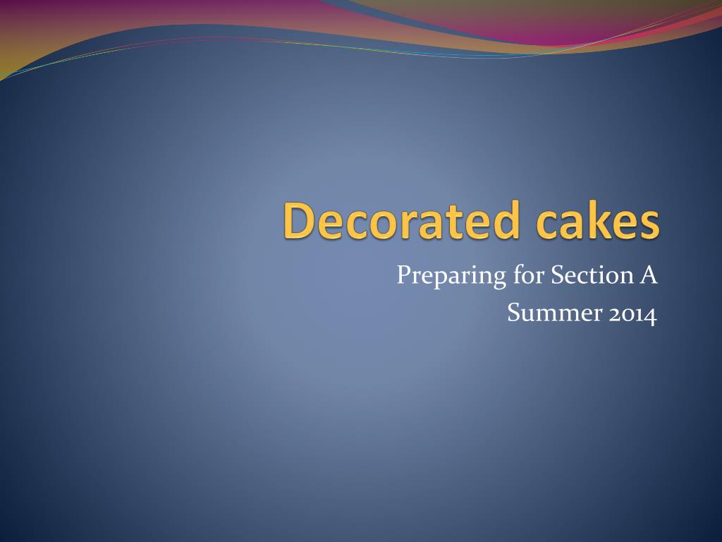 PPT - Decorated cakes PowerPoint Presentation, free download - ID:2190743