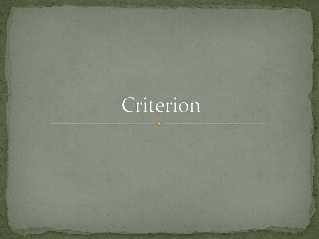 PPT - Criterion PowerPoint Presentation, free download - ID:2190822