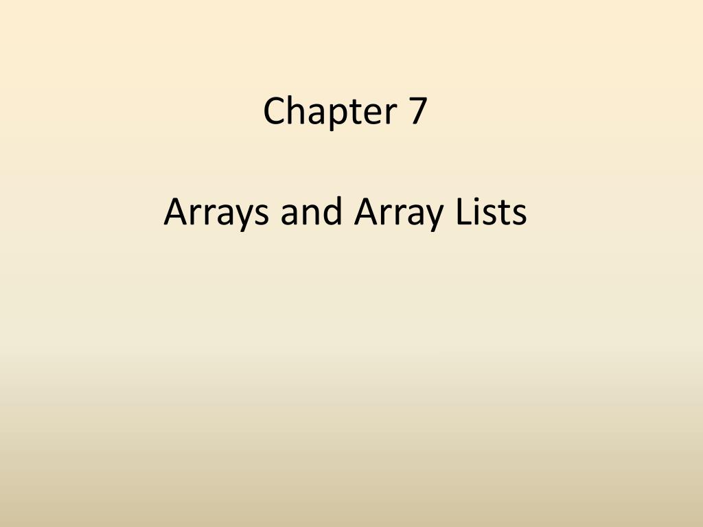 PPT - Chapter 7 Arrays and Array Lists PowerPoint Presentation, free download - ID:2191127