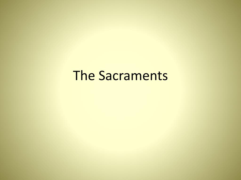PPT - The Sacraments PowerPoint Presentation, free download - ID:2191350