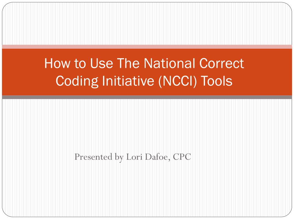 PPT - How to Use The National Correct Coding Initiative (NCCI) Tools ...
