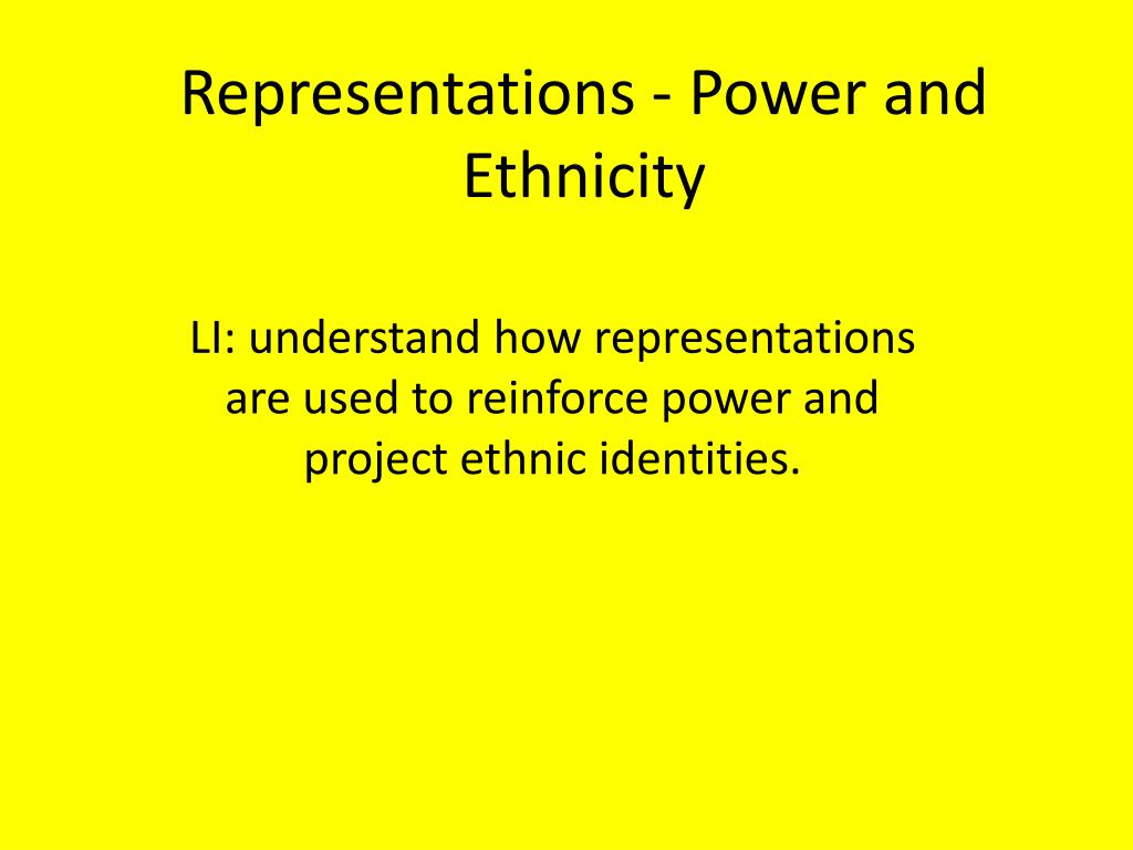 PPT - Representations - Power and Ethnicity PowerPoint Presentation ...