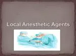 PPT - LOCAL ANESTHETIC AGENTS PowerPoint Presentation, free download ...