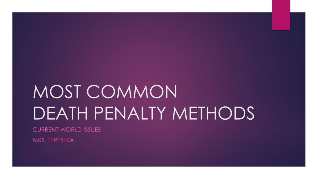 PPT - MOST COMMON DEATH PENALTY METHODS PowerPoint Presentation, free ...