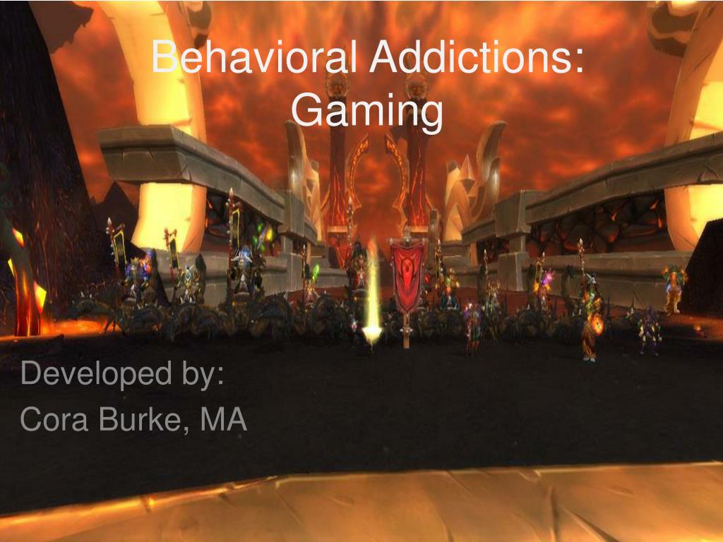PPT - Behavioral Addictions: Gaming PowerPoint Presentation, free ...