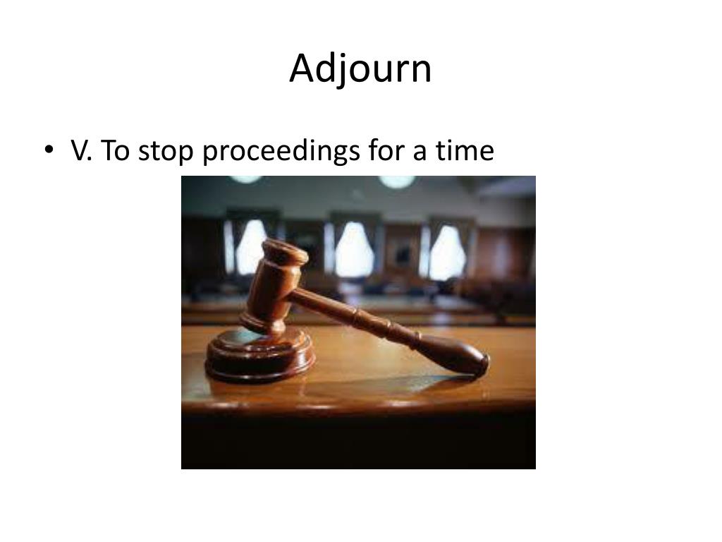 PPT - Adjourn PowerPoint Presentation, free download - ID:2194446