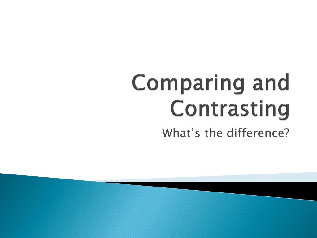 PPT - Comparing and Contrasting PowerPoint Presentation, free download ...